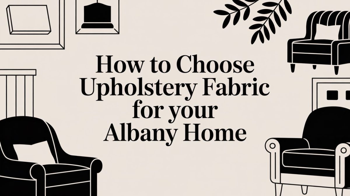 How to Choose Upholstery Fabric for Your Albany Home